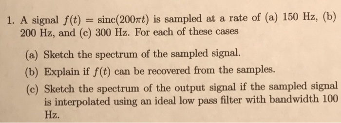 Solved 1. A signal f(t) = sinc(200rt) is sampled at a rate | Chegg.com