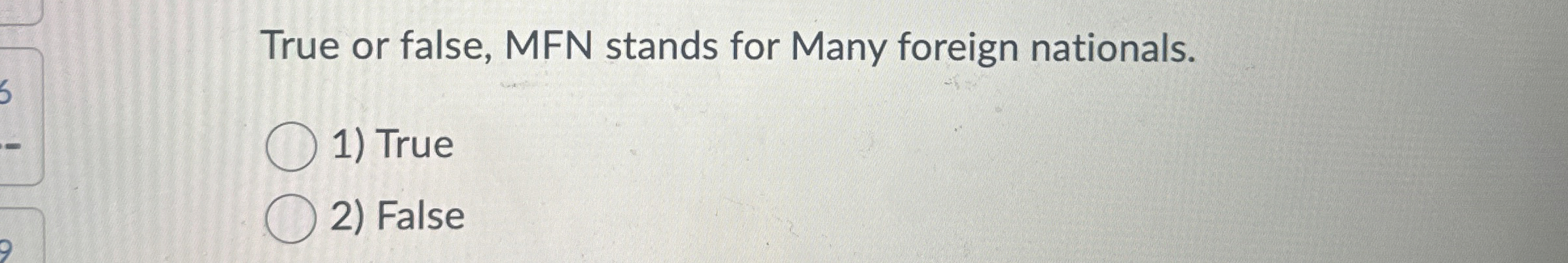 Solved True or false, MFN stands for Many foreign | Chegg.com