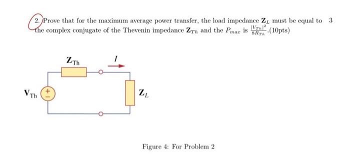 Solved 2. Prove that for the maximum average power transfer, | Chegg.com