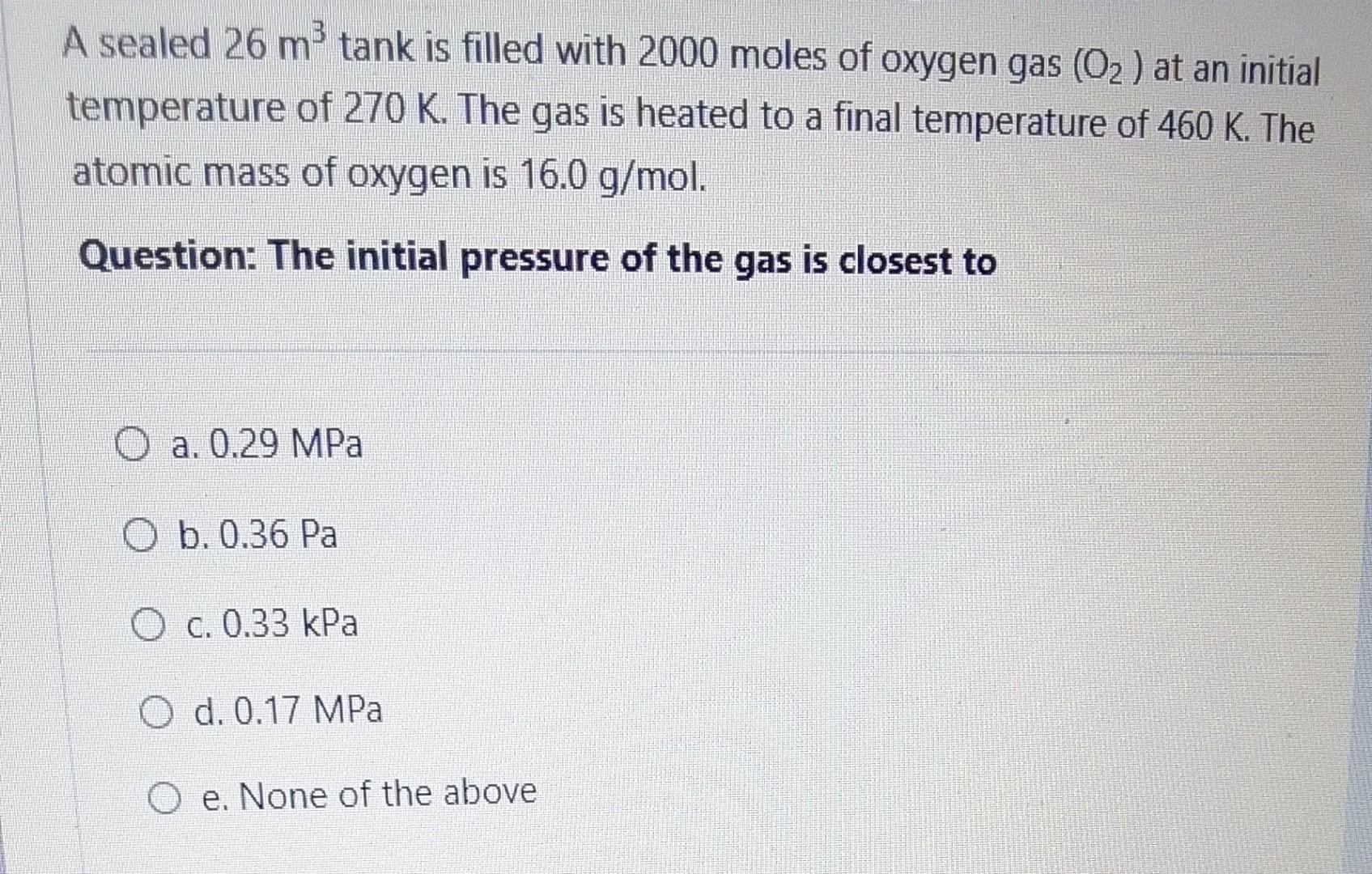 Solved A sealed 26 m3 tank is filled with 2000 moles of | Chegg.com