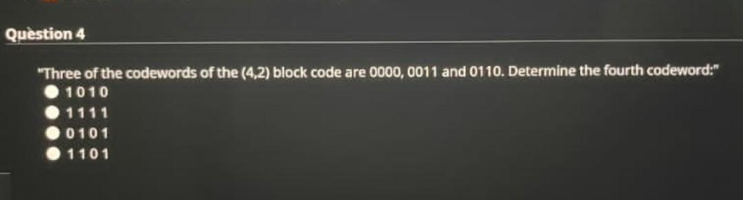 Solved "Three of the codewords of the (4,2) block code are | Chegg.com