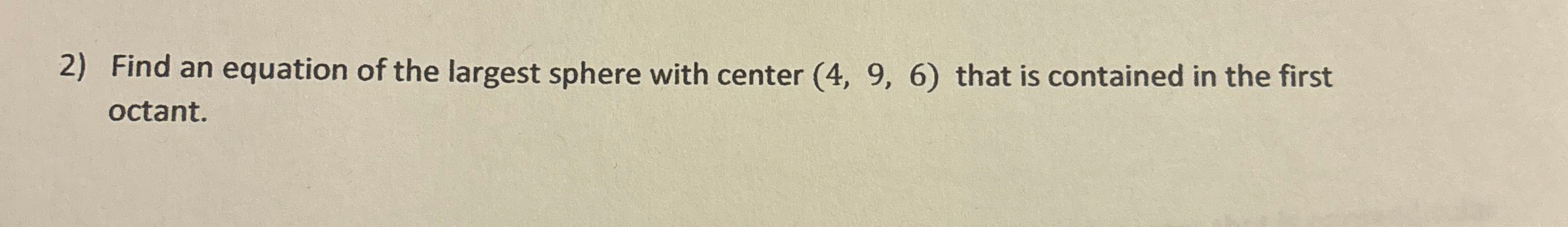 Solved Find an equation of the largest sphere with center | Chegg.com