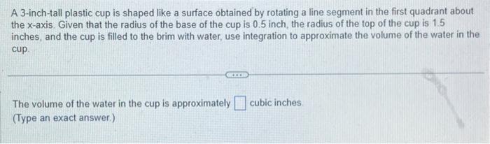 Solved A 3-inch-tall plastic cup is shaped like a surface | Chegg.com