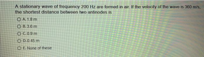 Solved A stationary wave of frequency 200 Hz are formed in | Chegg.com