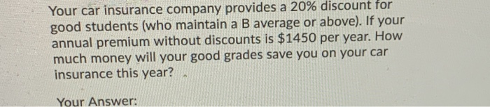 Solved Your car insurance company provides a 20% discount | Chegg.com