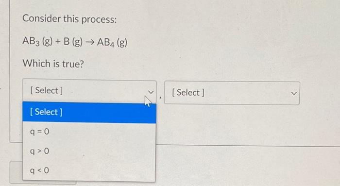 Solved Consider this process: AB3 (g) + B (g) → AB4 (g) | Chegg.com