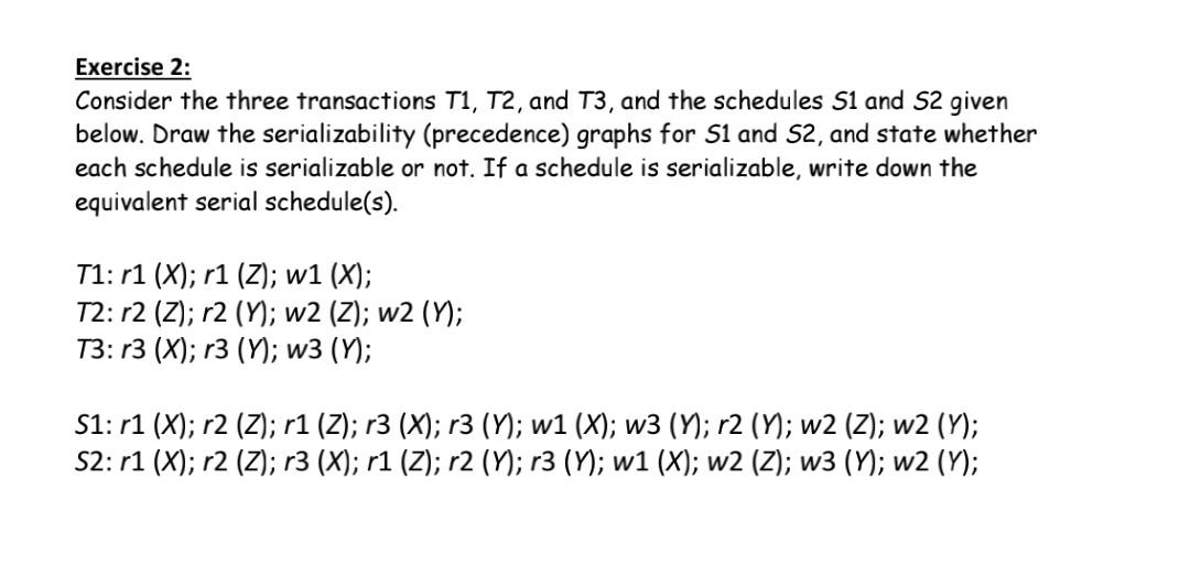 Solved Exercise 2: Consider the three transactions T1, T2, | Chegg.com Solved Exercise 2: Consider the three transactions T1, T2, | Chegg.com