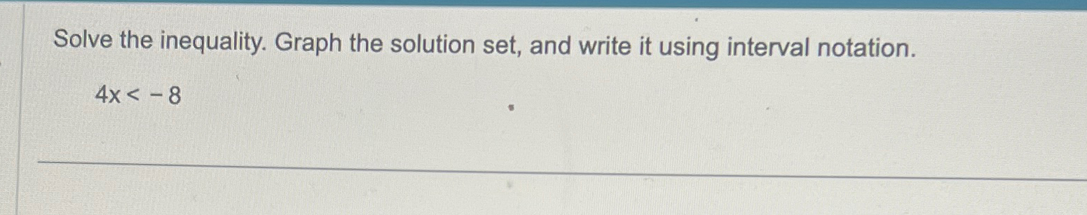 Solved Solve the inequality. Graph the solution set, and | Chegg.com
