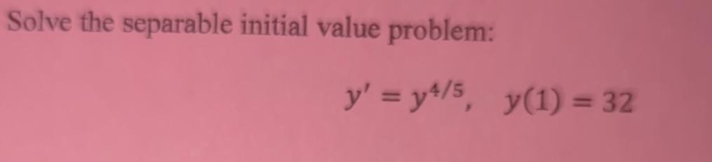Solved Solve the separable initial value | Chegg.com