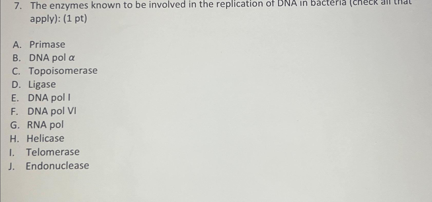 Solved The enzymes known to be involved in the replication | Chegg.com