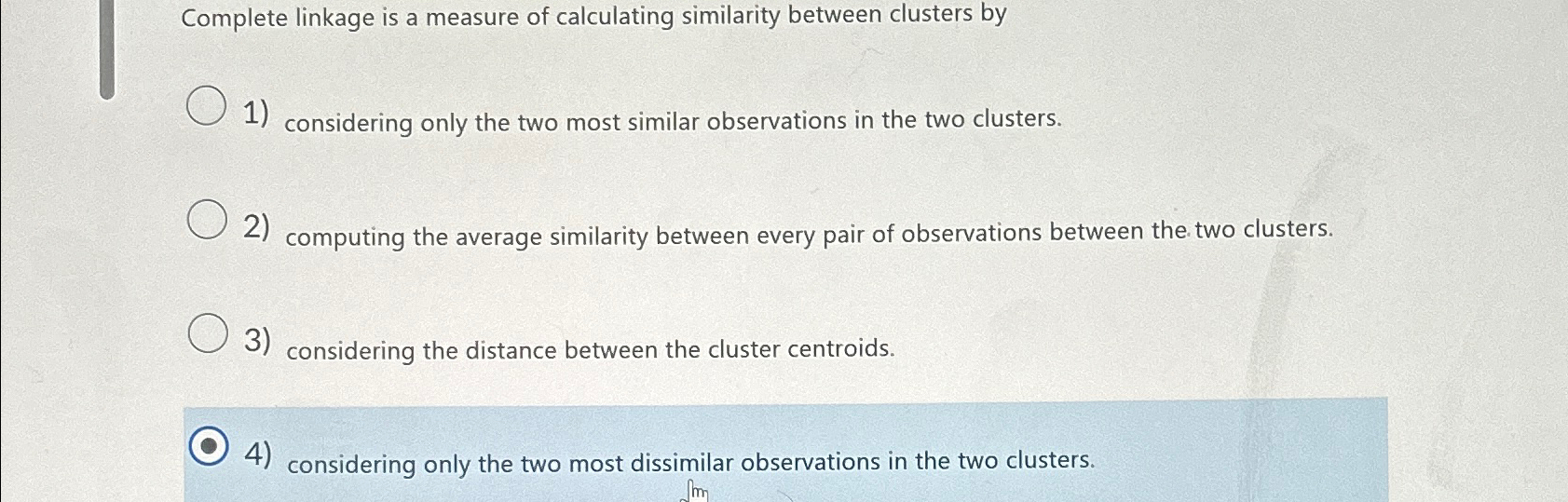 Solved Complete linkage is a measure of calculating | Chegg.com