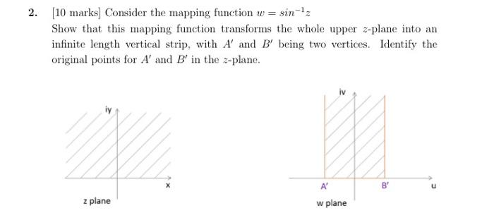 Solved 2. [10 marks] Consider the mapping function w=sin−1z | Chegg.com