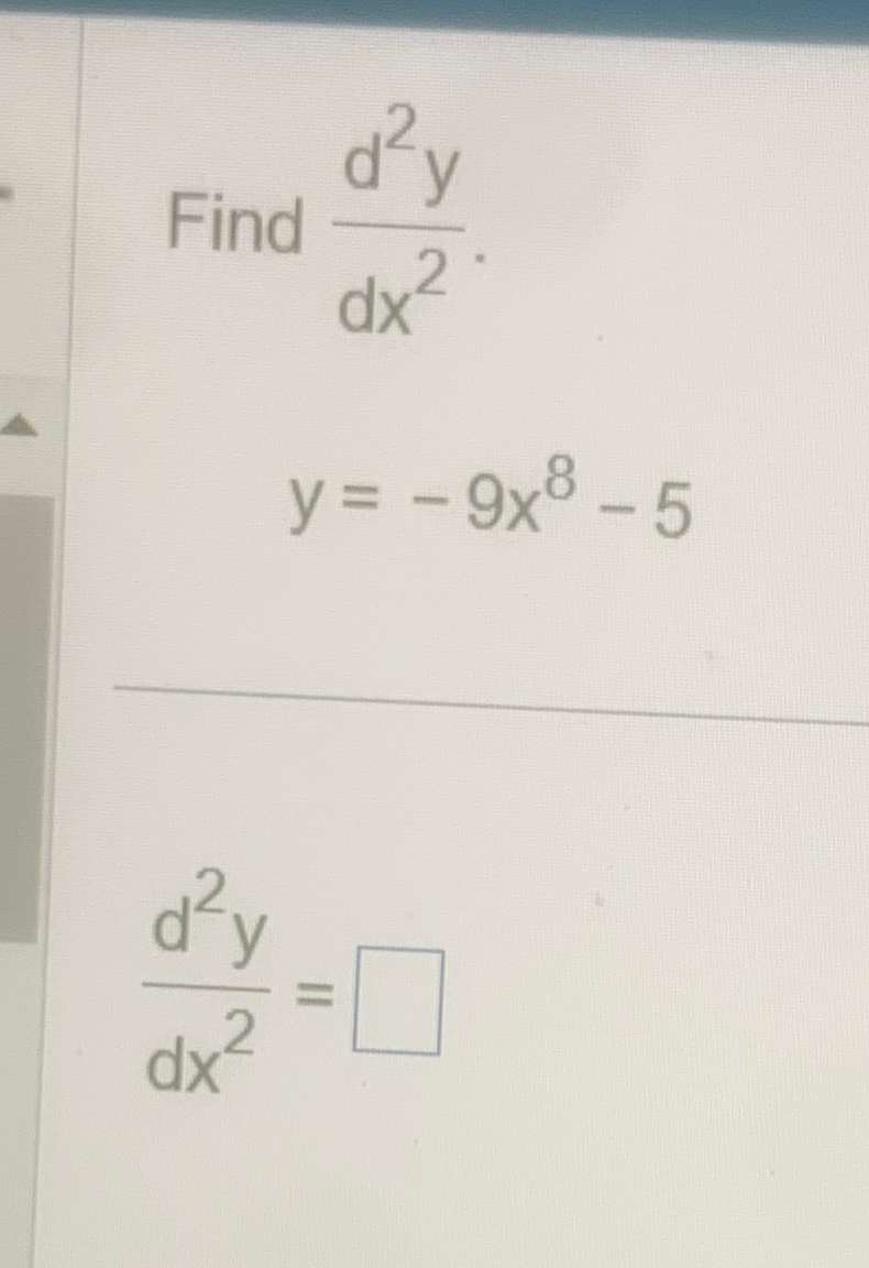 Solved Find d2ydx2y=-9x8-5d2ydx2= | Chegg.com