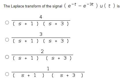 Solved The Laplace transform of the signal (e-t-e-3t)u(t) is | Chegg.com
