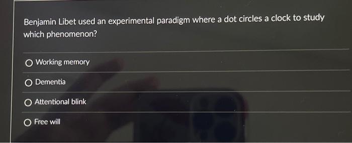 Solved Benjamin Libet used an experimental paradigm where a | Chegg.com