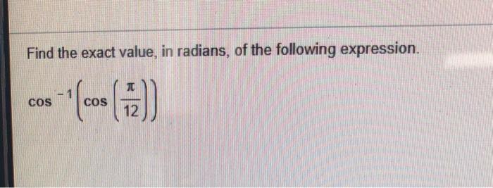 Solved Find the exact value, in radians, of the following | Chegg.com