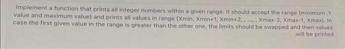 Solved Implement a function that prints all integer numbers | Chegg.com