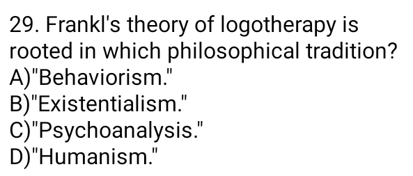 Solved Psychology: Frankl's theory of logotherapy is rooted | Chegg.com