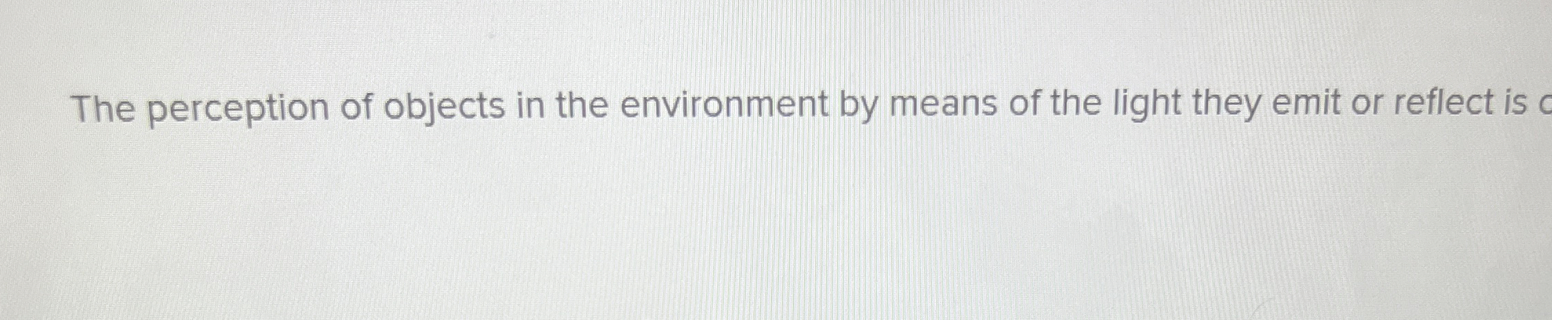 Solved The perception of objects in the environment by means | Chegg.com