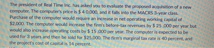 Solved The president of Real Time Inc. has asked you to | Chegg.com