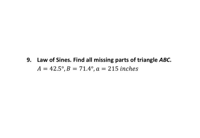 Solved 9. Law of Sines. Find all missing parts of triangle | Chegg.com