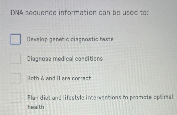 Solved DNA sequence information can be used to: Develop | Chegg.com
