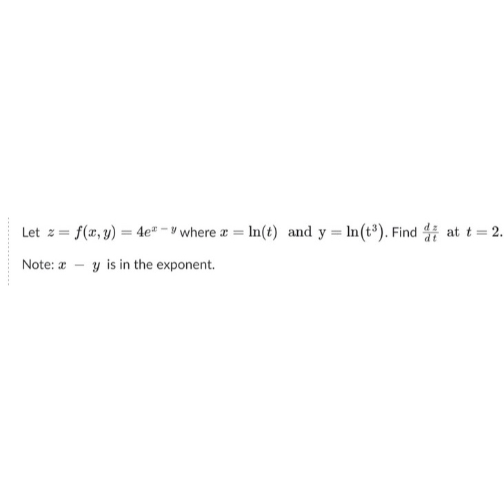 Solved Let z=f(x,y)=4ex-y ﻿where x=ln(t) ﻿and y=ln(t3). | Chegg.com