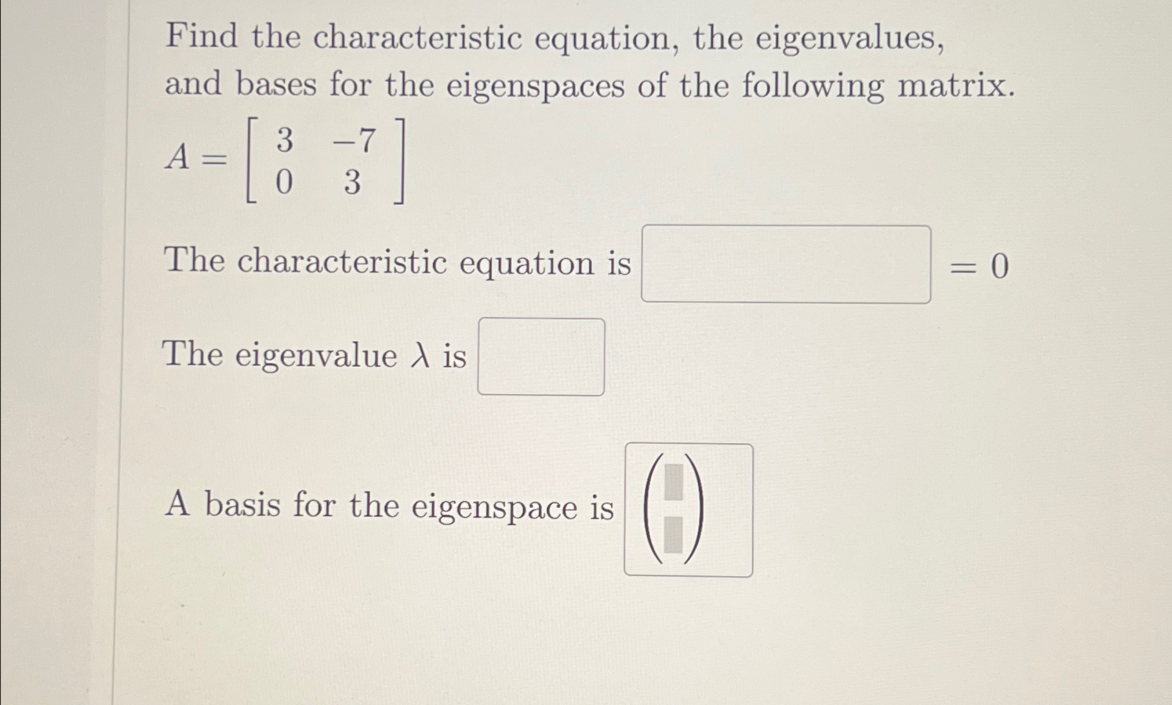 Solved Find the characteristic equation, the eigenvalues, | Chegg.com
