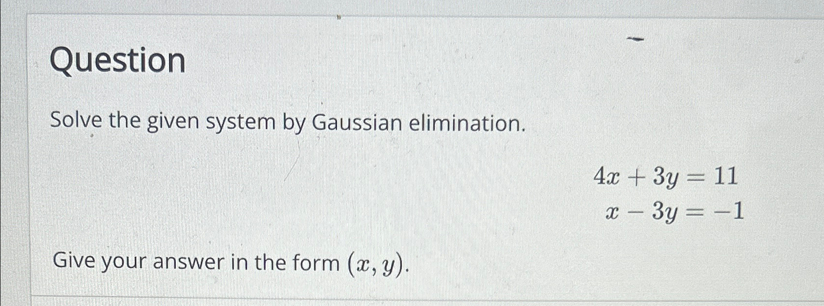 Solved QuestionSolve the given system by Gaussian | Chegg.com