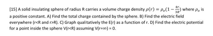 Solved [15] A solid insulating sphere of radius R carries a | Chegg.com