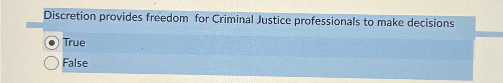 Solved Discretion provides freedom for Criminal Justice | Chegg.com