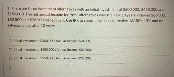 Solved 1. There are three investment alternatives with an | Chegg.com