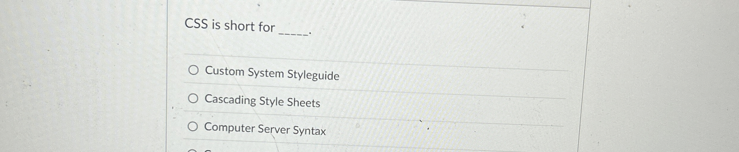 Solved CSS is short for.Custom System StyleguideCascading | Chegg.com