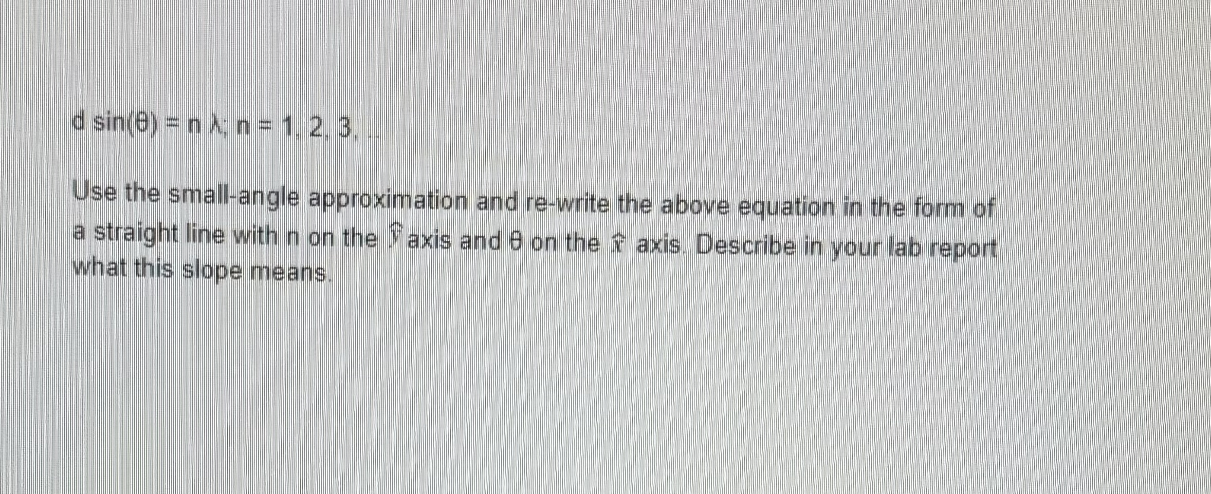 Solved dsin(θ)=nλ;n=1,2,3Use the small-angle approximation | Chegg.com