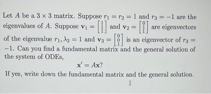Solved Let A be a 3×3 matrix. Suppose r1=r2=1 and r3=−1 are | Chegg.com