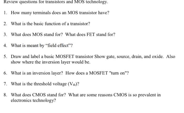 Solved Review questions for transistors and MOS technology. | Chegg.com