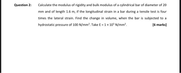 Solved Question 2: Calculate the modulus of rigidity and | Chegg.com