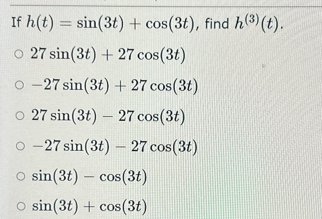 Solved If h(t)=sin(3t)+cos(3t), ﻿find | Chegg.com