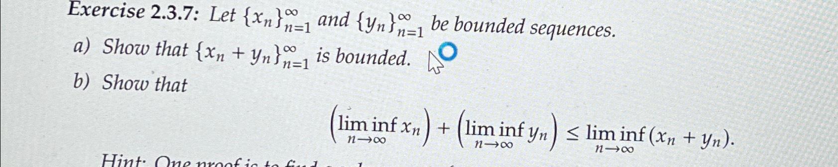 Solved Exercise 2.3.7: Let {xn}n=1∞ ﻿and {yn}n=1∞ ﻿be | Chegg.com