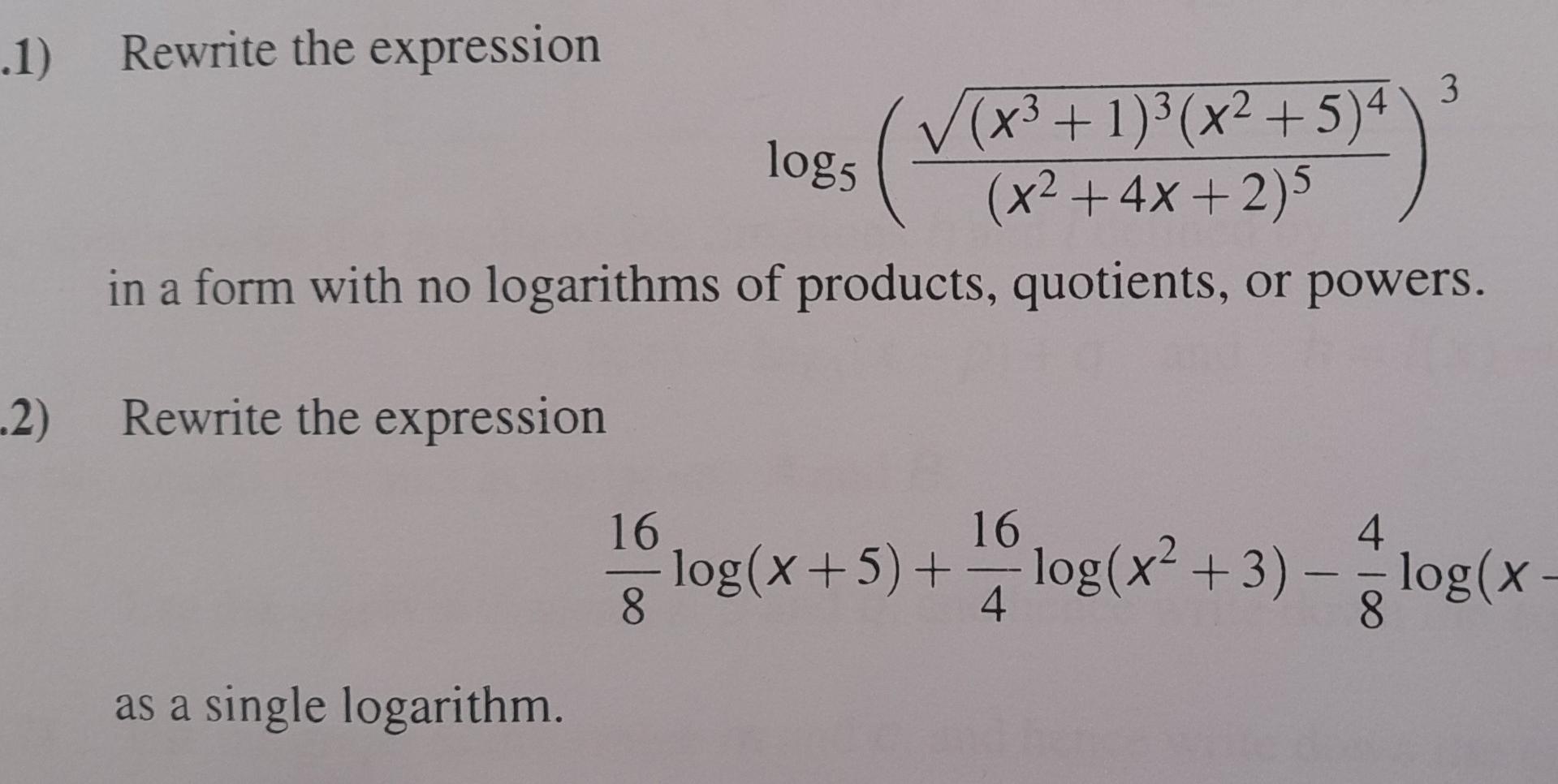 Solved 1) Rewrite the expression 3 log5 √(x³ +1)³(x²+5)4 (x² | Chegg.com