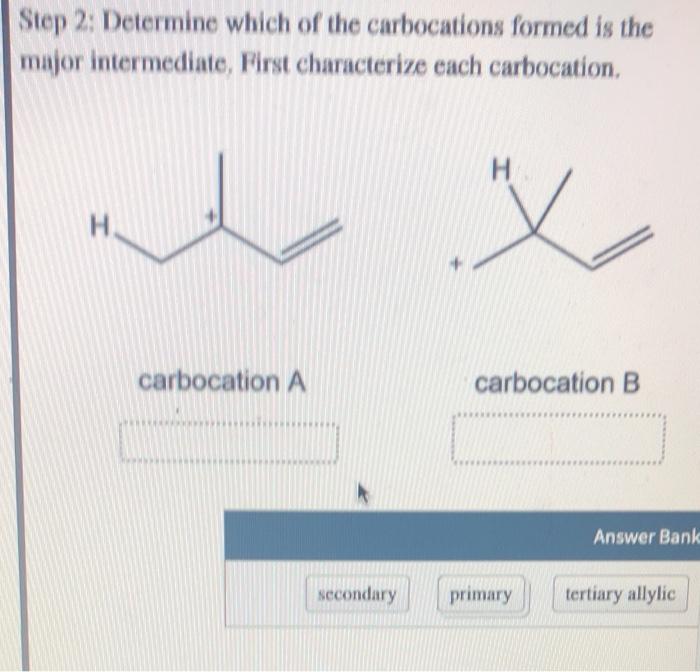Step 2: Determine which of the carbocations formed is | Chegg.com