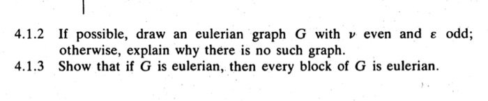 Solved 4.1.2 If possible, draw an eulerian graph G with v | Chegg.com