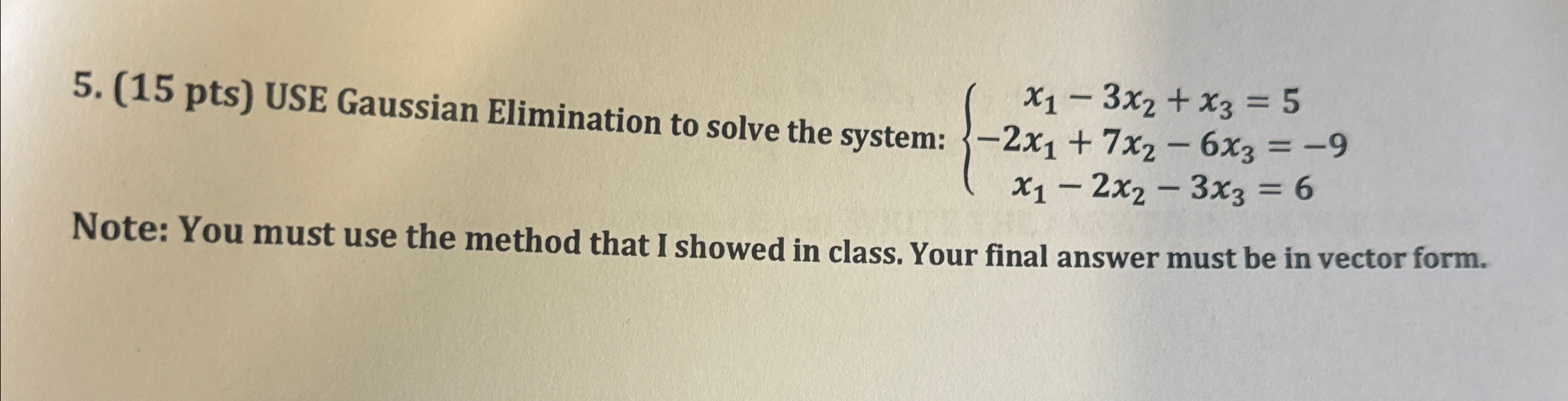 Solved (15 ﻿pts) ﻿USE Gaussian Elimination to solve the | Chegg.com