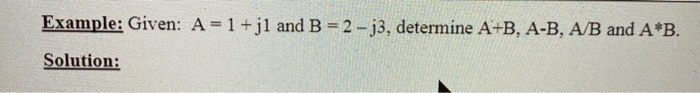 Solved Example: Given: A = 1 +j1 and B = 2 – j3, determine | Chegg.com