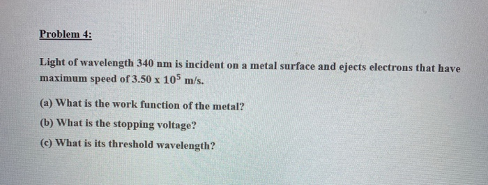 Solved Problem 4: Light of wavelength 340 nm is incident on | Chegg.com