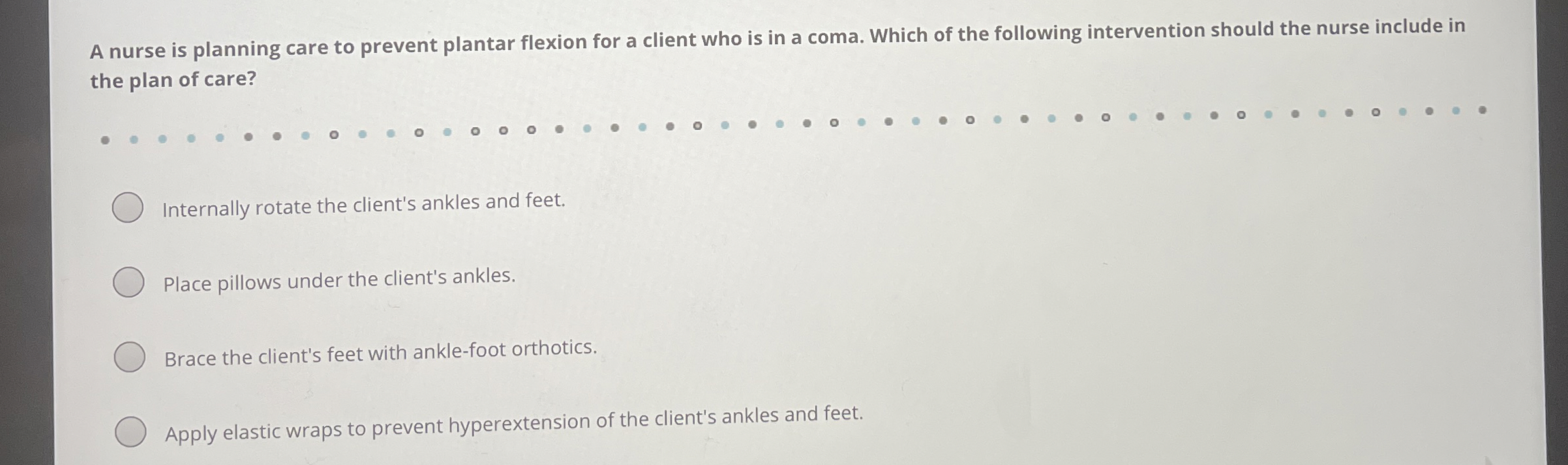 Solved A nurse is planning care to prevent plantar flexion | Chegg.com