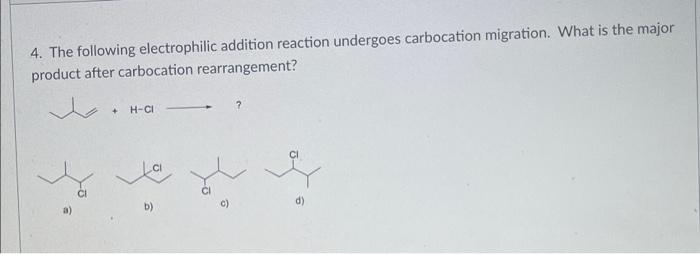 Solved 4. The following electrophilic addition reaction | Chegg.com