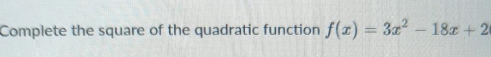 Solved Complete the square of the quadratic function | Chegg.com