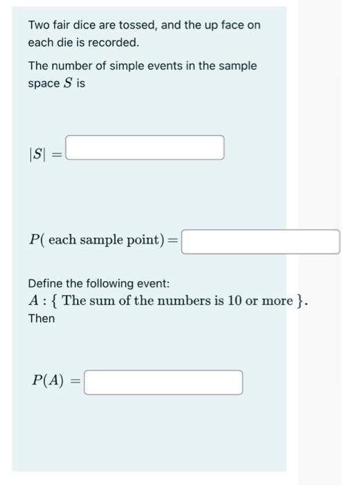 Solved Two fair dice are tossed, and the up face on each die | Chegg.com