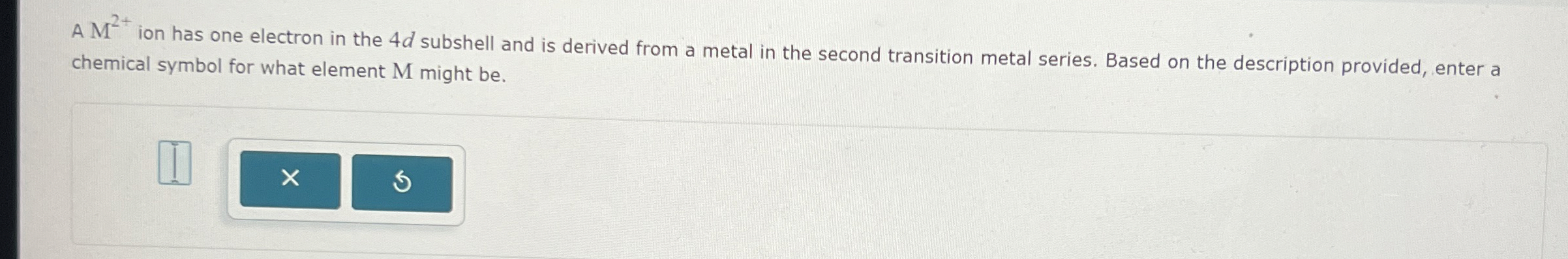 [Solved]: AM^(2+) ion has one electron in the 4d subshell an